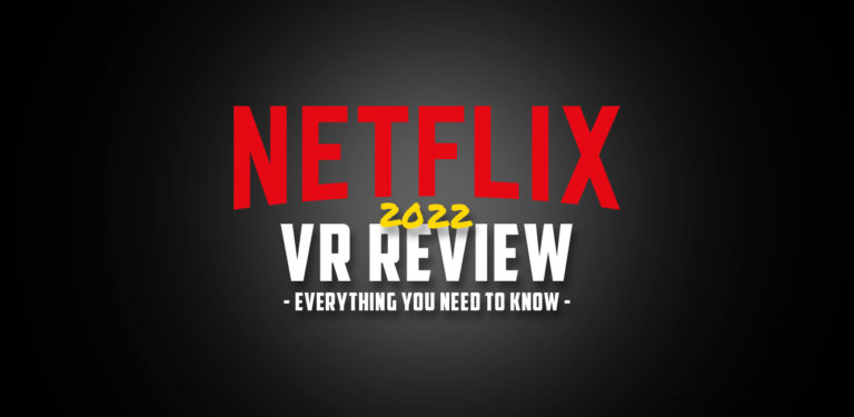 Netflix VR Review 2022 – Everything You Need To Know